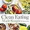 Clean Eating Made Simple: A Healthy Cookbook with Delicious Whole-Food ...
