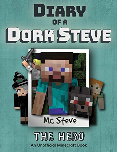 Diary of a Minecraft Dork Steve: Book 2 - The Hero (2): Steve, MC ...