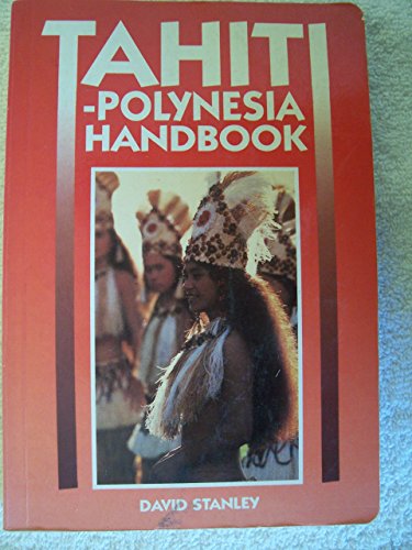 Tahiti-Polynesia Handbook (Moon Handbooks Tahiti): Stanley, David ...