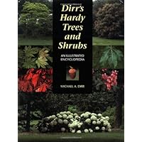 Dirr's Hardy Trees and Shrubs: An Illustrated Encyclopedia: Dirr ...