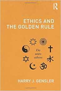 Amazon.com: Ethics and the Golden Rule (9780415806879): Harry J Gensler ...