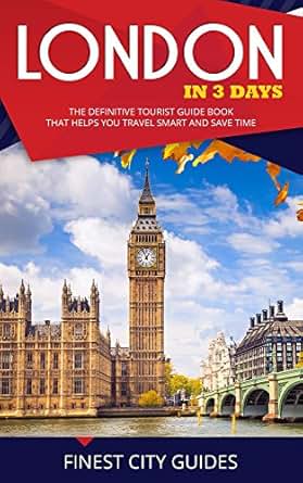 Amazon.com: London in 3 Days: The Definitive Tourist Guide Book That ...