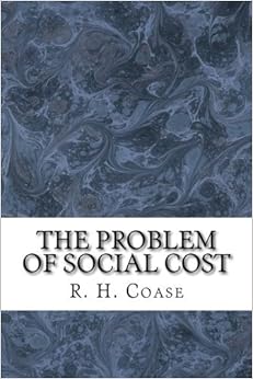 The Problem of Social Cost by R. H. Coase (2016-10-10): Amazon.com: Books