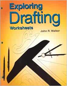 Exploring Drafting (Worksheets): Walker, John R.: 9781566375665: Amazon.com: Books