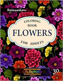 Flowers Coloring Book: An Adult Coloring Book with Flower Collection ...