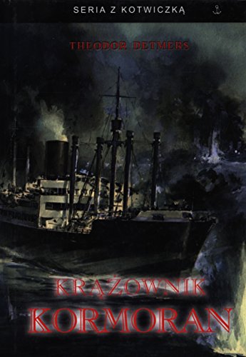 Krazownik Kormoran: Theodor Detmers: 9788362913886: Amazon.com: Books