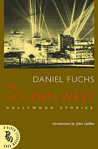 The Golden West: Hollywood Stories: Fuchs, Daniel, Updike, John ...