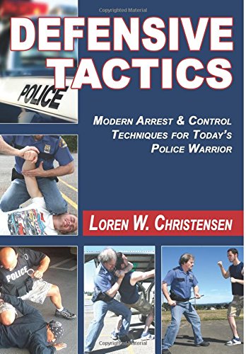 Defensive Tactics: Street-Proven Arrest and Control Techniques ...