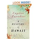 Captive Paradise: A History of Hawaii: James L. Haley: 9781250070395: Amazon.com: Books