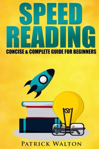 Speed Reading: Concise & Complete Guide For Beginners.: Includes: Training, Exercises ...