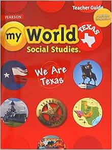 Pearson My World Social Studies Texas: We Are Texas (Teacher Edition ...