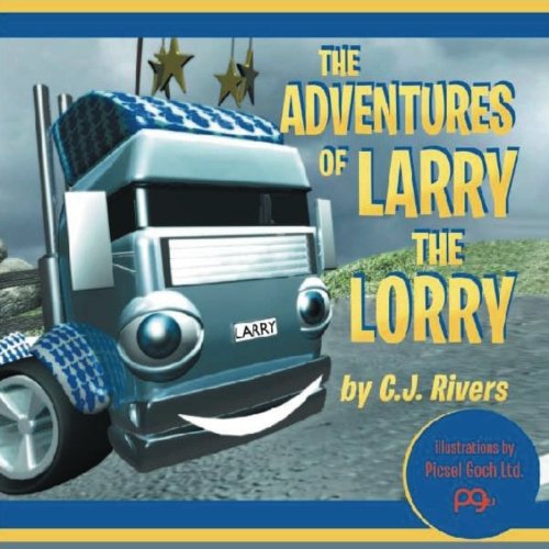 The Adventures of Larry the Lorry: Rivers, CJ, Goch Ltd, Picsel ...