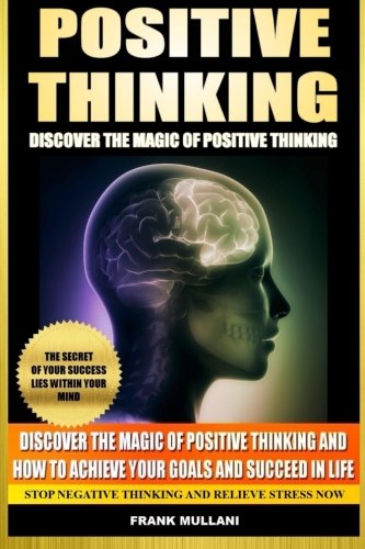Positive Thinking - Discover the Magic of Positive Thinking: How to ...