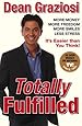 Totally Fulfilled: Dean Graziosi: 9780977324804: Amazon.com: Books