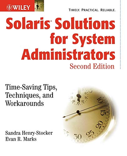 Solaris Solutions for System Administrators: Time-Saving Tips, Techniques, and Workarounds ...