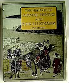 History of Japanese Printing and Book Illustration: Chibbett, David G ...