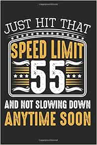Amazon.com: Just Hit That Speed Limit 55: And Not Slowing Down Best ...
