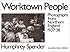 Humphrey Spender's Humanist Landscapes: Photo-documents, 1932-1942 ...