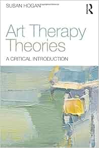 Amazon.com: Art Therapy Theories: A Critical Introduction ...