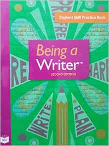 Being a Writer, Second Edition, Student Skill Practice Book ...