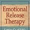 Emotional Release Therapy: Letting Go of Life's Painful Emotions ...