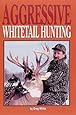 Aggressive Whitetail Hunting: Miller, Greg, Miller, Jeff: 9780873413367 ...