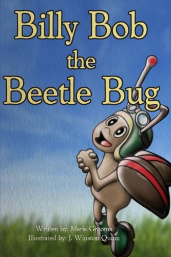Billy Bob the Beetle Bug: Grooms, Maria, Quinn, J Winston ...