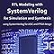 RTL Modeling with SystemVerilog for Simulation and Synthesis: Using SystemVerilog for ASIC and ...
