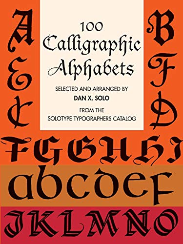 100 Calligraphic Alphabets (Lettering, Calligraphy, Typography): Solo ...