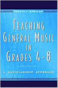 Amazon.com: Teaching General Music in Grades 4-8: A Musicianship ...