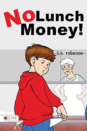 No Lunch Money!: Robinson, K.S.: 9781631220258: Amazon.com: Books