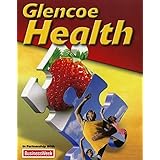 Glencoe Health, Student Edition: McGraw-Hill: 9780078726545: Amazon.com ...