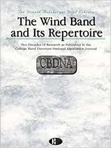 The Wind Band and Its Repertoire: Two Decades of Research As Published ...