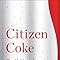 Citizen Coke: The Making of Coca-Cola Capitalism: Bartow J. Elmore ...