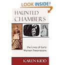 Haunted Chambers: The Lives of Early Women Freemasons: Karen Kidd ...