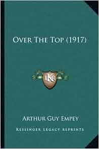 Amazon.com: Over The Top (1917) (9781164929116): Arthur Guy Empey: Books