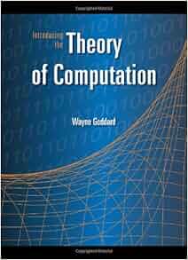 Introducing the Theory of Computation: Wayne Goddard: 9780763741259 ...