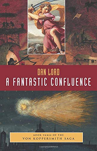 A Fantastic Confluence: Book Three of the Von Koppersmith Saga: Lord ...