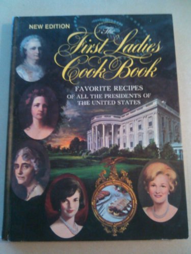 THE FIRST LADIES COOKBOOK Favorite Recipes of the Presidents (1969 ...