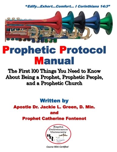 Prophetic Protocol Manual: The First 100 Things You Need to Know About ...