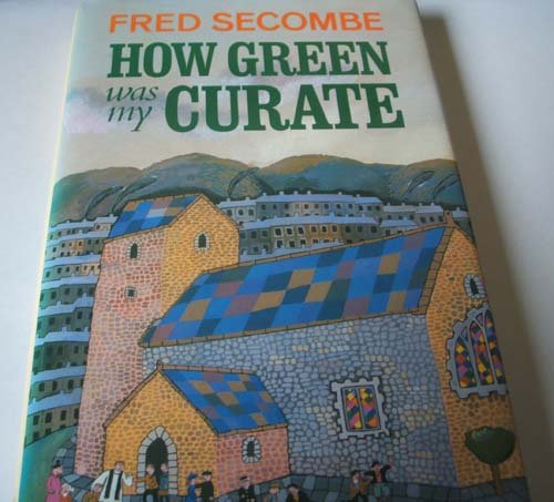 How green was my curate: SECOMBE, Fred: 9780718132507: Amazon.com: Books