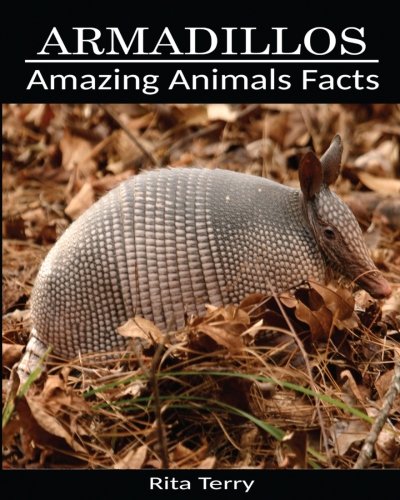 Armadillos: Amazing Photos & Fun Facts Book About Armadillos (Amazing Animals Facts) Book Review ...