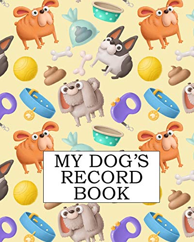 My Dog's Record Book: A Keepsake Dog Journal, Information Logbook and ...