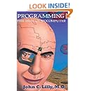 Programming the Human Biocomputer: John C. Lilly, Beverly A. Potter ...