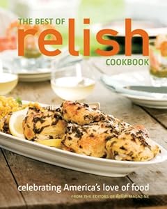 The Best of Relish Cookbook: Celebrating... by Relish Magazine
