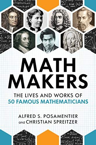 Math Makers: The Lives and Works of 50 Famous Mathematicians ...