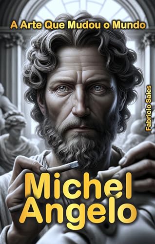 Michelangelo: A Arte Que Mudou o Mundo - eBook, Resumo, Ler Online e ...