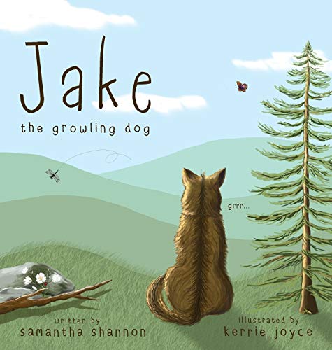 Jake the Growling Dog: A Children's Picture Book about the Power of ...