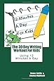 The 30 Day Writing Workout 4 Kids!: 30 Days of writing prompts and ...