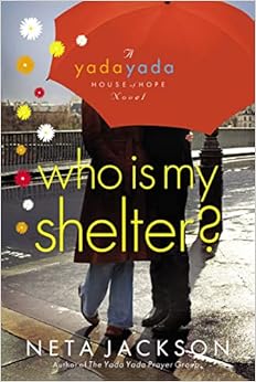 Who Is My Shelter? (Yada Yada House of Hope, Book 4): Jackson, Neta ...